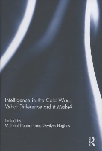 Intelligence in the Cold War: What Difference Did It Make? by Gwilym ...
