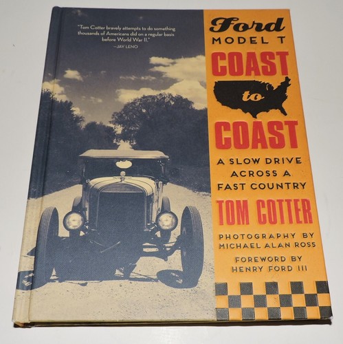 FORD MODEL T COAST TO COAST: A SLOW DRIVE ACROSS A FAST By Tom Cotter ...