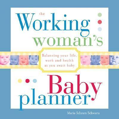 The Working Woman's Baby Planner: From Baby's Room to Boardroom--You ...