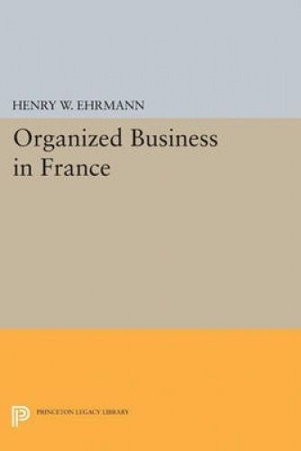 Organized Business in France by Henry Walter Ehrmann (Paperback, 2015 ...