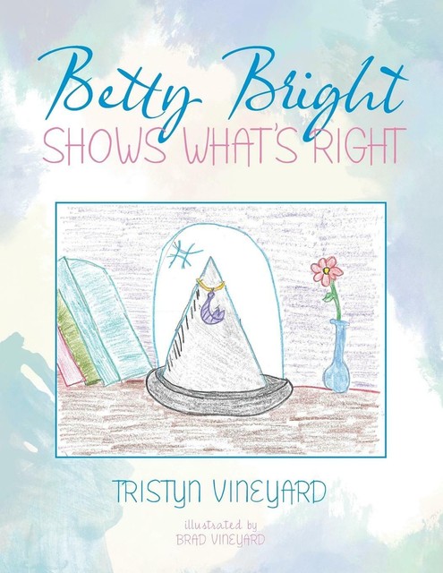Betty Bright Shows What's Right von Tristyn Vineyard (2017, Taschenbuch ...