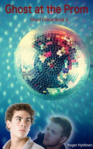 Ghost at the Prom : Ghost Oracle Book 4 by Roger Hyttinen (2021, Trade ...