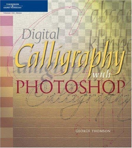 Digital Calligraphy with Photoshop by Thomson, George 9781592004980 | eBay