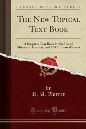 The New Topical Text Book : A Scripture Text Book for the Use of ...