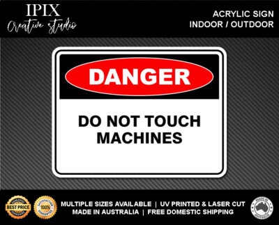 DO NOT TOUCH MACHINES - DANGER - ACRYLIC SIGN | HEALTH & SAFETY | eBay