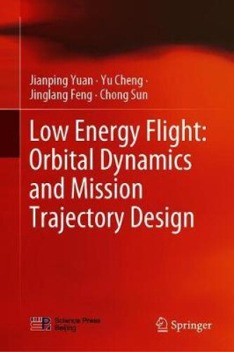 Low Energy Flight: Orbital Dynamics and Mission Trajectory Design ...