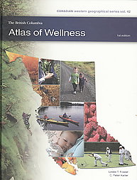 The British Columbia Atlas of Wellness by C. Peter Keller, Leslie T ...