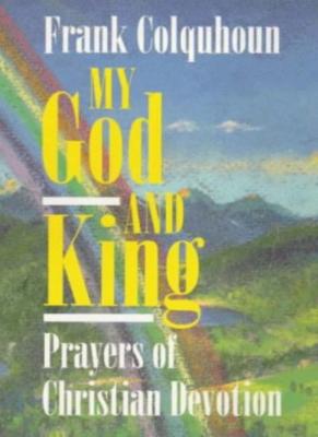 My God and King - Prayers of Christian Devotion By Frank Colquhoun ...
