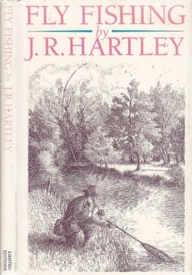 Fly Fishing: Memories of Angling Days by J.R. Hartley Hardback Book The ...