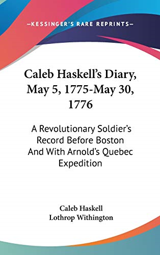 Caleb Haskell's Diary, May 5, 1775-May 30 1776 : A Revo - NEW Caleb ...