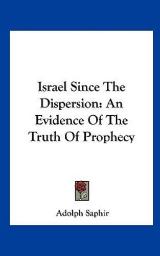 Israel since the Dispersion : An Evidence of the Truth of Prophecy by ...