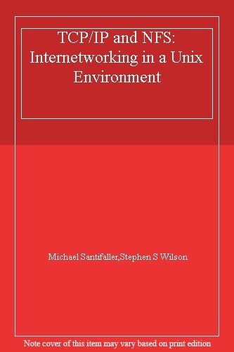 TCP/IP and NFS: Internetworking in a Unix Environment By Michael ...