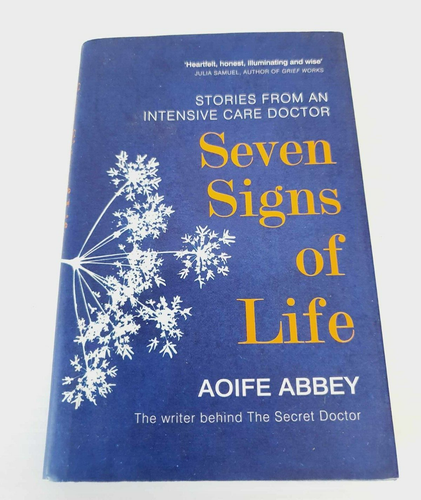 Seven Signs of Life: Stories from an Intensive Care Doctor Aoife Abbey ...