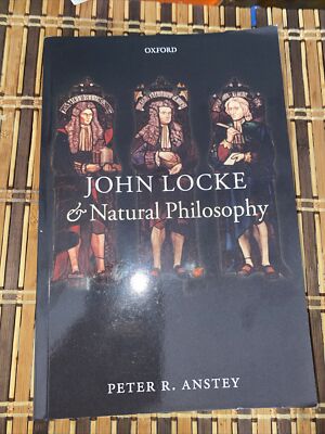 John Locke and Natural Philosophy by Peter R. Anstey: New 9780199679522 ...
