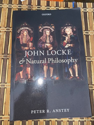 John Locke and Natural Philosophy by Peter R. Anstey: New 9780199679522 ...