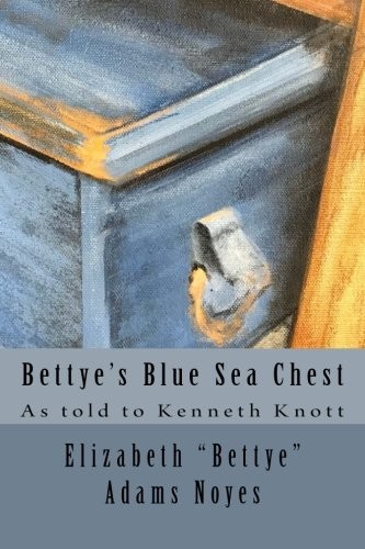BETTYE'S BLUE SEA CHEST By Elizabeth Adams Noyes & Kenneth Knott ...