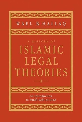 Wael B. Hallaq A History of Islamic Legal Theories (Paperback ...