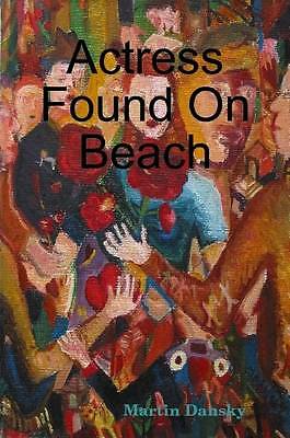Actress Found On Beach by Martin Dansky (Paperback, 2008) for sale ...