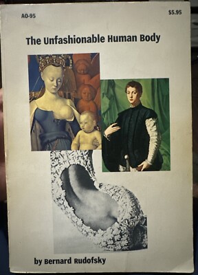 The Unfashionable Human Body by Bernard Rudofsky | Paperback | eBay