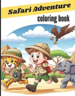 Safari Adventure: A Coloring Book for Little Explorers: Coloring book ...