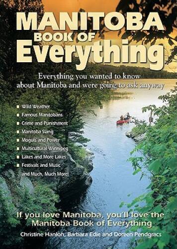 Manitoba Book of Everything: Everything You Wanted to Know About ...