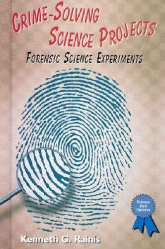 Crime-Solving Science Projects: Forensic Science Experiments (Science ...