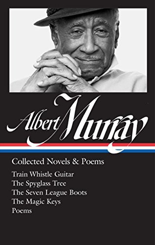 ALBERT MURRAY: COLLECTED NOVELS & POEMS (LOA #304): TRAIN By Gates ...