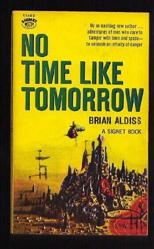 NO TIME LIKE TOMORROW By Brian W. Aldiss *Excellent Condition ...
