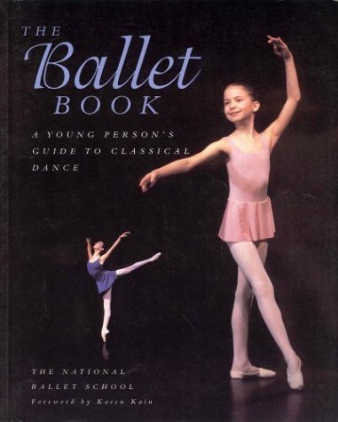 THE BALLET BOOK: A YOUNG PERSON'S GUIDE TO CLASSICAL DANCE By Deborah ...