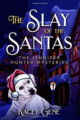 The Slay of the Santas: The Jennifer Hunter Mysteries (The Jennifer ...