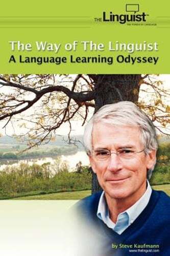 The Way of the Linguist: A Language Learning Odyssey by Steve Kaufmann ...