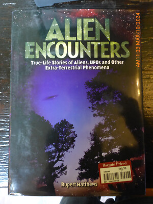 Alien Encounters : True-Life Stories of Aliens, UFOs by Rupert Matthews ...