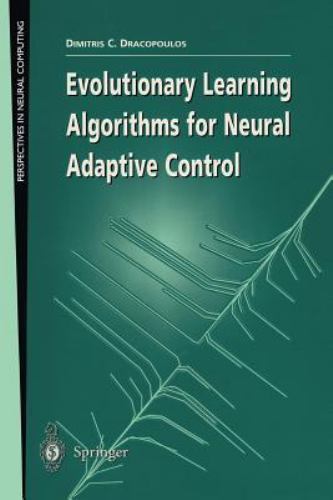 Perspectives in Neural Computing Ser.: Evolutionary Learning Algorithms for Neural Adaptive ...