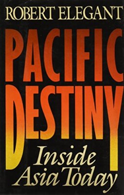 Pacific Destiny: The Rise of the East by Elegant, Robert S. Hardback ...