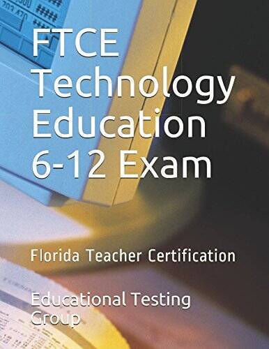 FTCE Technology Education 6-12 Exam: Florida Teacher Certification ...