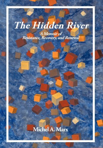 The Hidden River: A Memoir of Resistance, Recovery, and Renewal by Marx ...