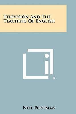 Television and the Teaching of English by Neil Postman (Paperback ...