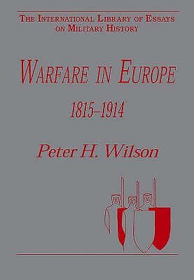Warfare in Europe 1815-1914 - Peter H Wilson - Hardback - Very Good ...