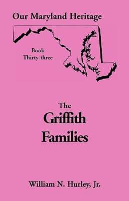 Our Maryland Heritage, Book 33: Griffith Family by W N Hurley: New ...