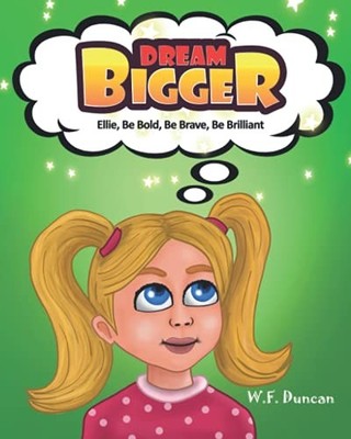 Dream Bigger: Ellie, Be Bold, Be Brav..., Duncan, W. F. | eBay.de