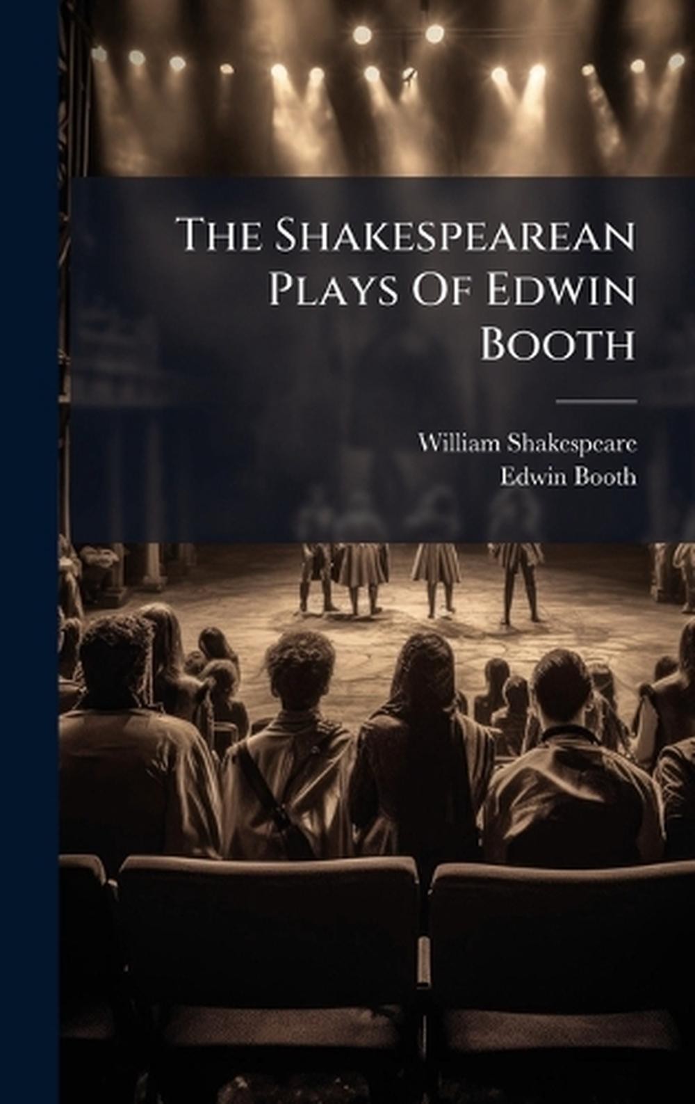 Shakespearean Plays of Edwin Booth by Edwin Booth and William ...