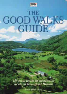 The Good Walks Guide: 150 Great Walks in Outstanding Locations ...