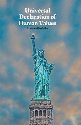 Universal Declaration of Human Values: 20 Values to Guide Humanity in ...