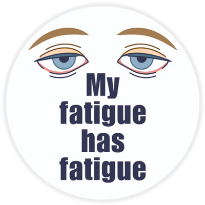 My Fatigue Has Fatigue - 25 Pack Circle Stickers 3 Inch - Tired Eyes ...