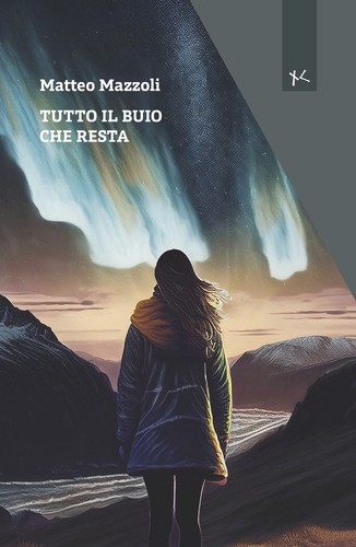 Libro Nuovo - Matteo Mazzoli - Tutto Il Buio Che Resta - Edizioni ...