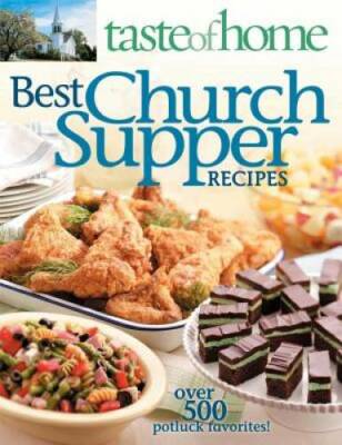 Taste of Home: Best Church Suppers: Over 500 Potluck Favorites! - VERY ...
