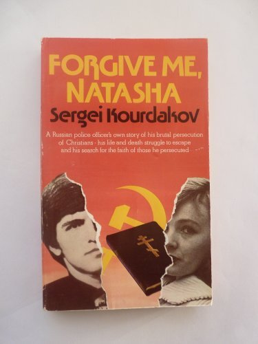 Forgive Me, Natasha: The Sergei Kourdakov Story By Sergei Kourda | eBay