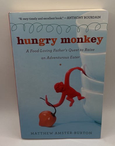 Hungry Monkey: A Food-Loving Father's Quest to Raise By Matthew Amster ...