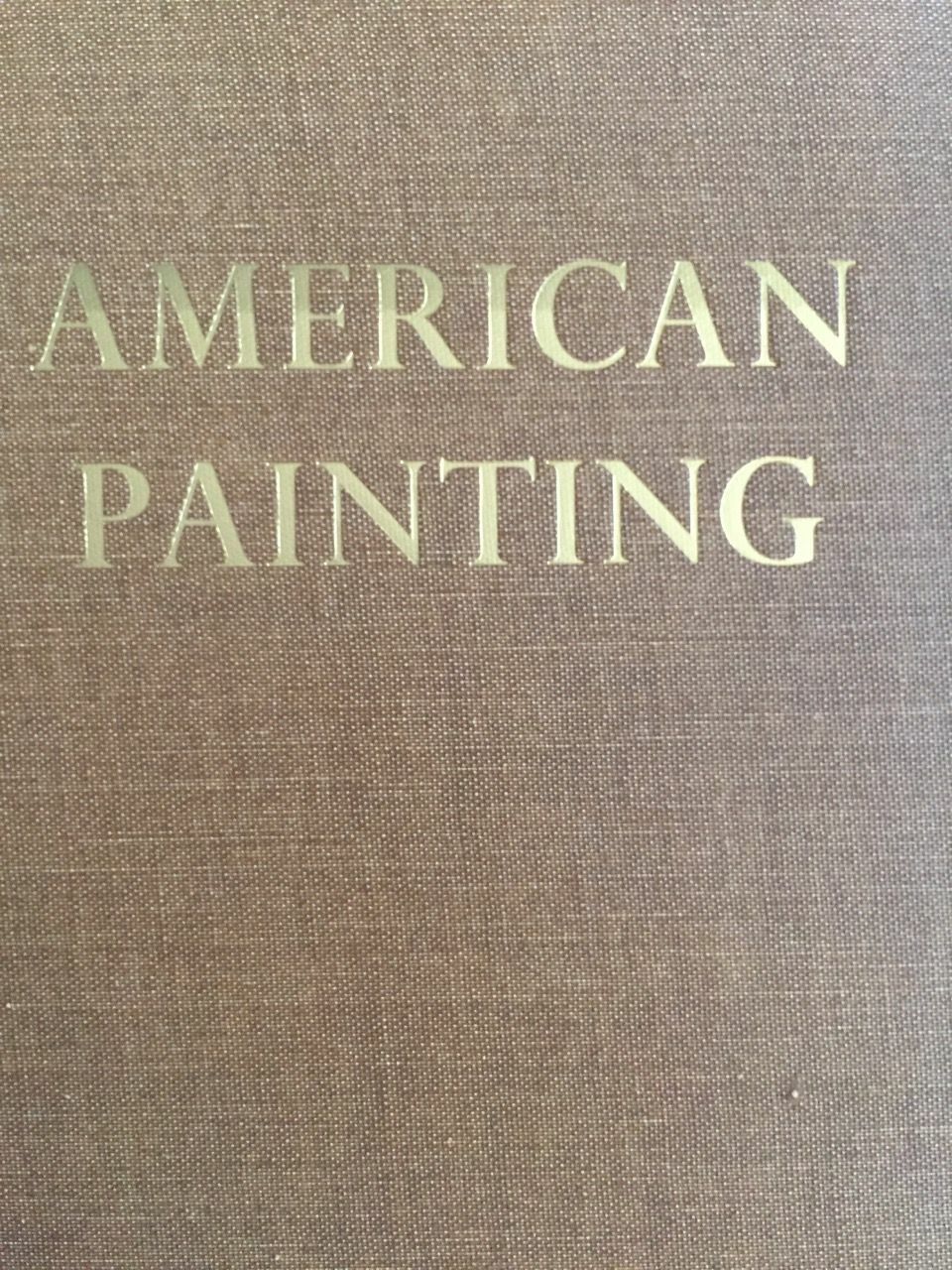 Jules David / Rose Prown / American Painting From Its Beginnings 1st ed ...