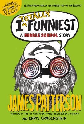 I Totally Funniest: A Middle School Story (I Funny) by Patterson, James ...